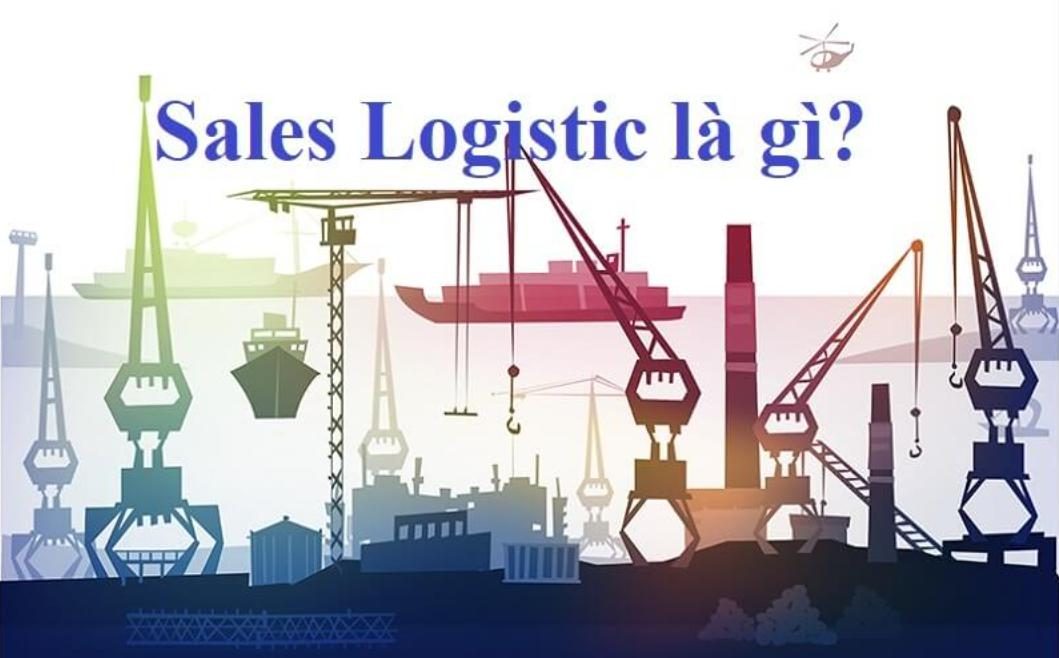 Sale logistics là gì? Quy trình làm việc của nhân viên sale logistics